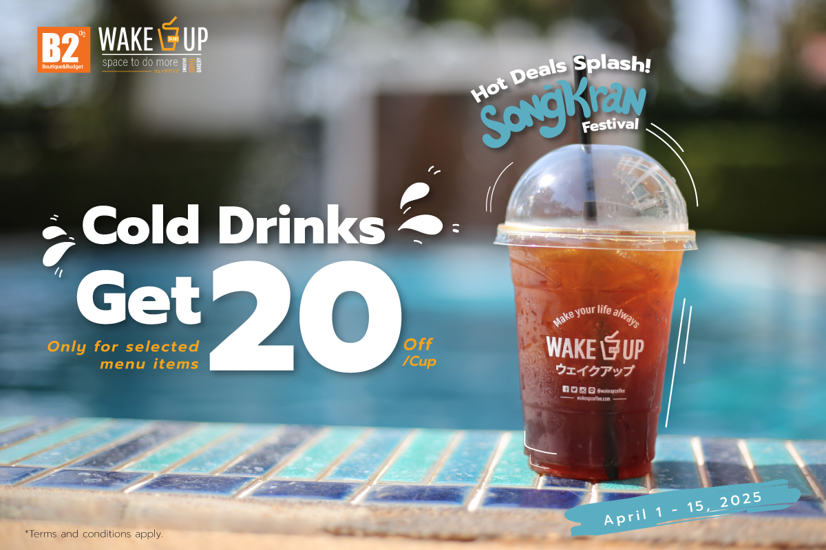 This Songkran! Stay at B2 Hotel and get 20 baht discount/cup from Wake ...